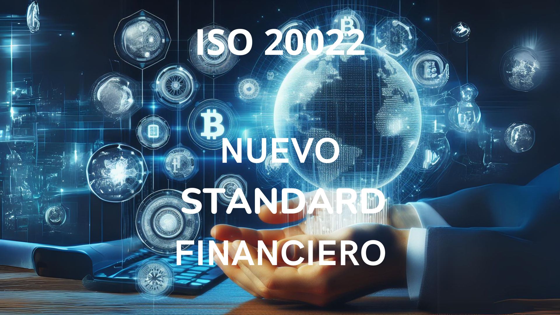 ISO 20022: El Nuevo Estándar Global para la Transformación del Sistema Financiero y la relación ...